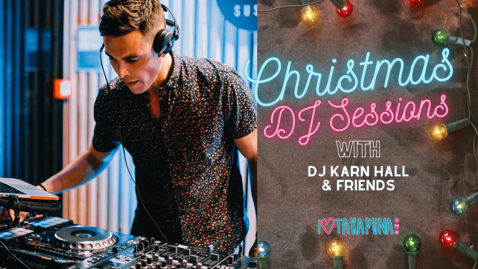 Christmas DJ Sessions with DJ Karn Hall and friends - I Love Takapuna